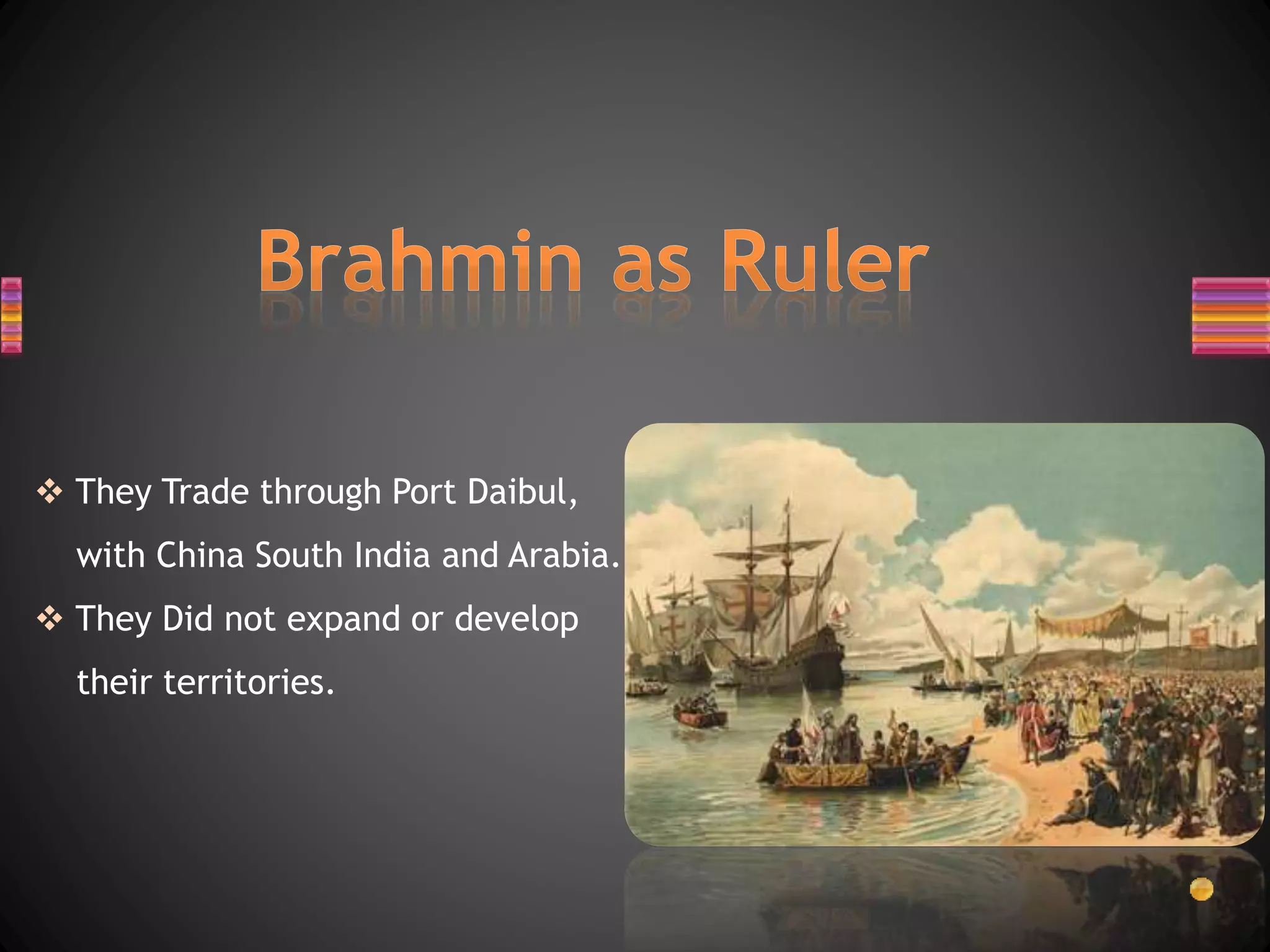 The Subcontinent in the Eigthth Century (Brahmin Dynasty)