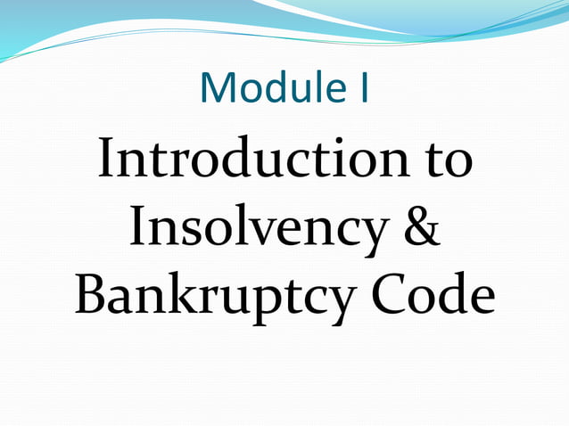 Class -IBC Code- Need for Insolvency and its Objective.pptx