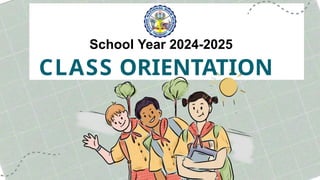 Class-Orientatio school year 2024-2025.pptx