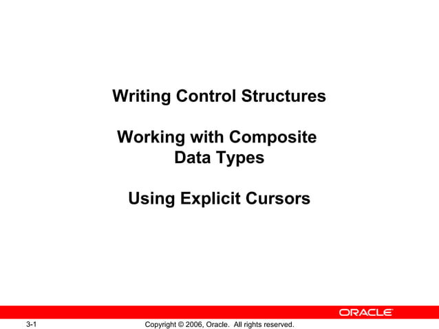03 Writing Control Structures, Writing with Compatible Data Types Using Explicit Cursors | PPT