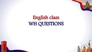WH questions | PPT