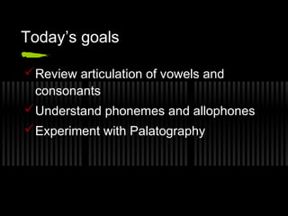 Class 09 emerson_phonetics_fall2014_phonemes_allophones_vot_epg | PPT ...