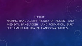 Naming of Bangladesh, History of Ancient and Medieval Bangladesh | PDF