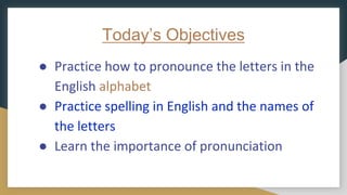 Class 1- intro to class and alphabet.ppt