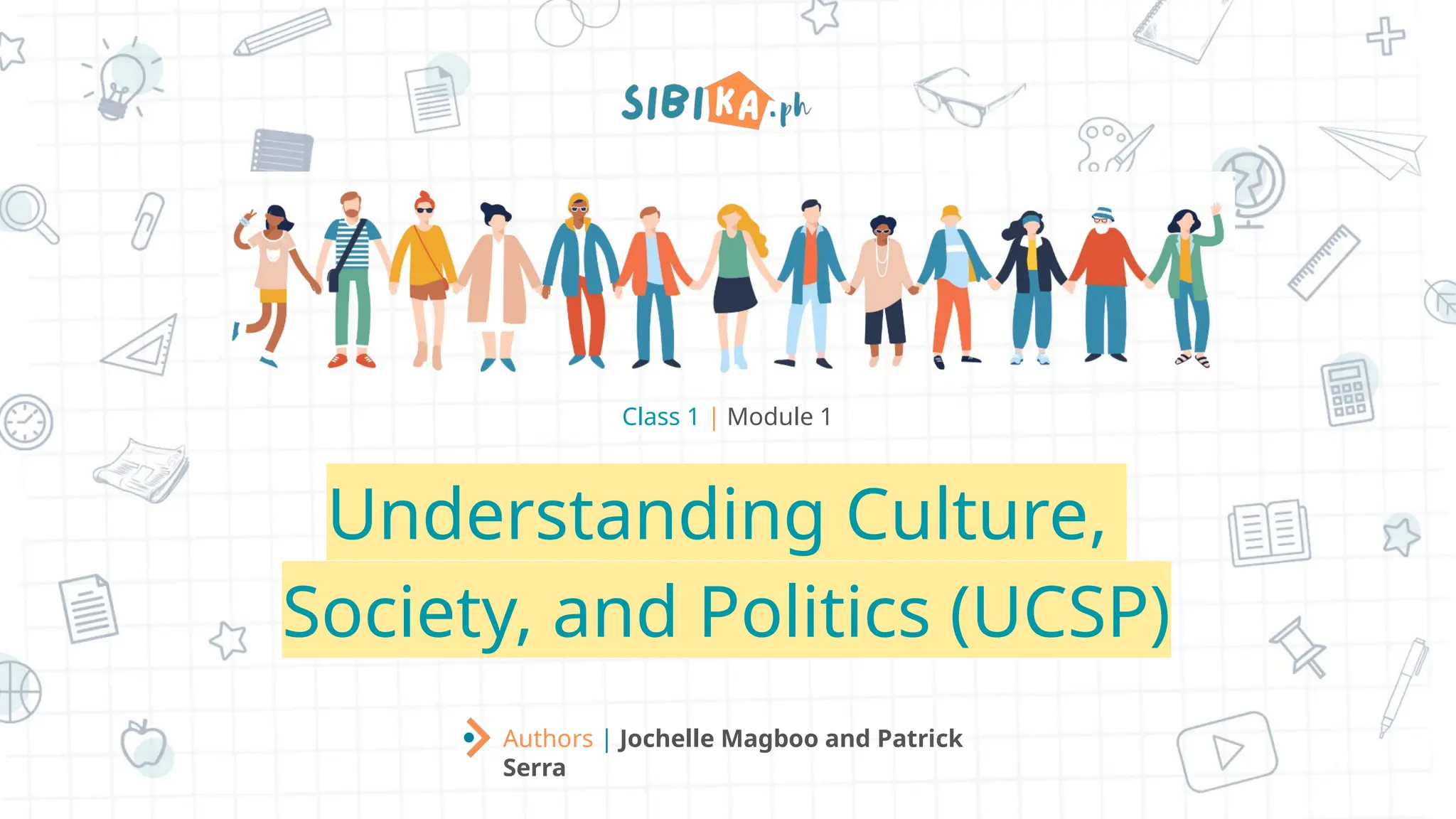 Class 1 - Module 1 UNDERSTANDING CULTURE, SOCIETY AND POLITICS THROUGH ...