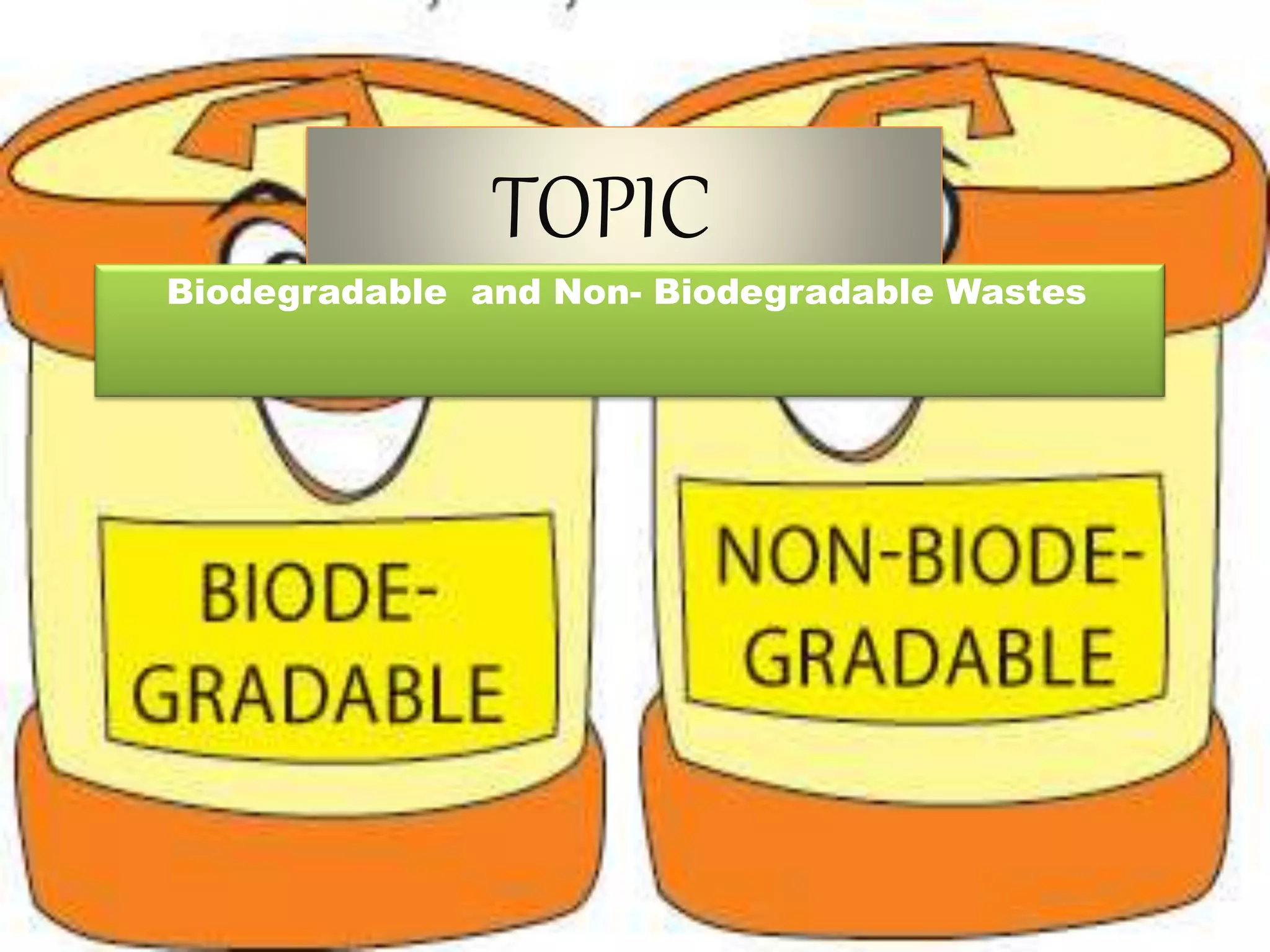 Biodegradable and non- biodegradable wastes {Diphu_ Abhinab Boruah} | PPTX