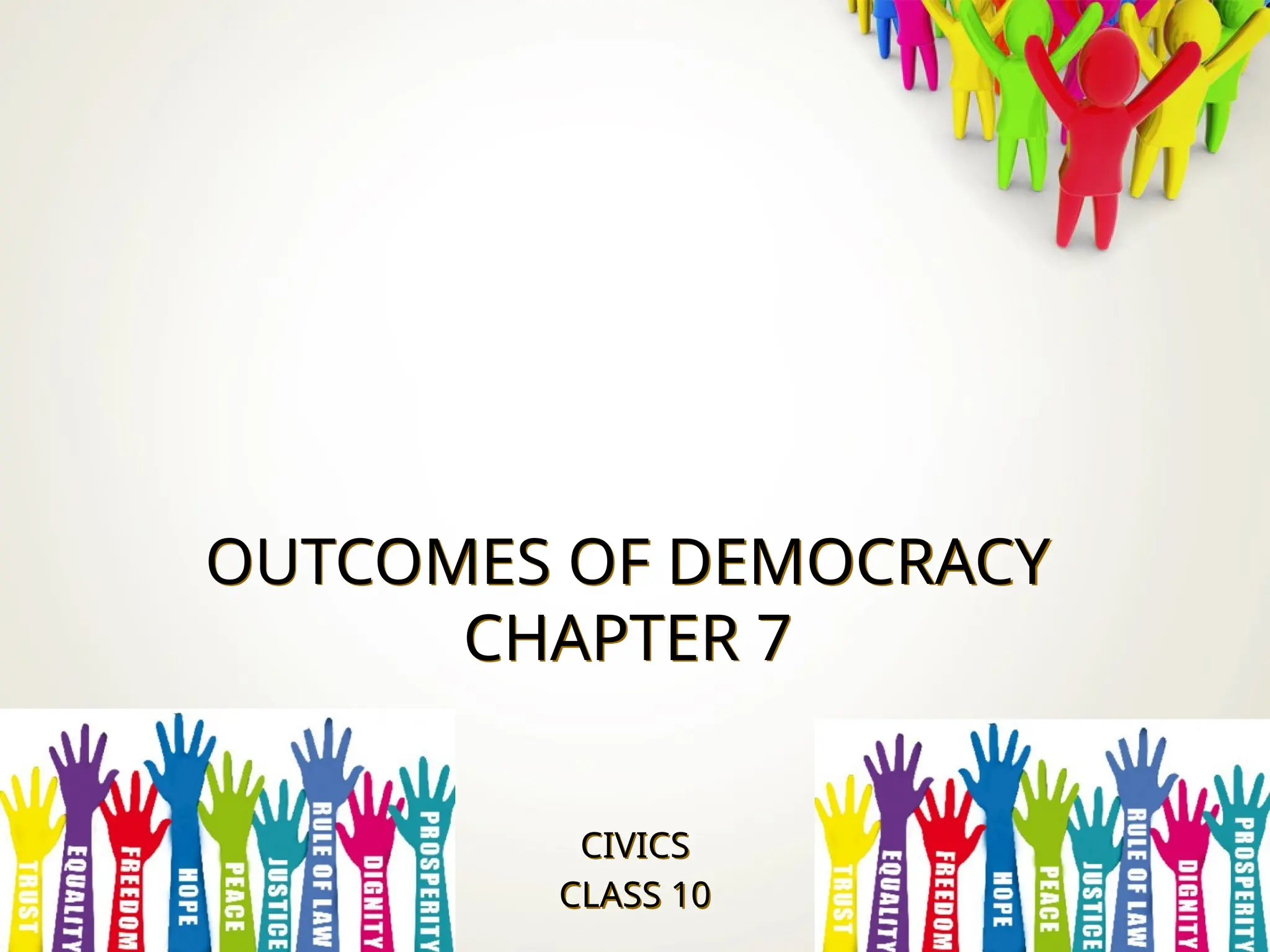 Class 10 Civics Ch 7 - Outcomes of Democracy - PPT (1).pptx