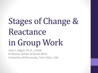 Stages of Change & Reactance in Group Work | PPTX