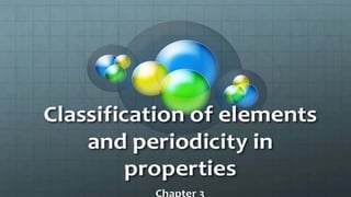 CLASS 11 Chemistry PPT CH-3 Classification of Elements and Periodicity.pdf