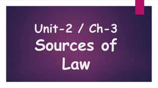 Class 11 Unit - 3 LS Sources of Law.pptx
