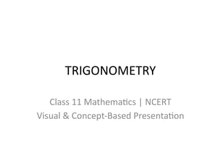 Class_11_Trigonometry_Visual_Enhanced.pptx