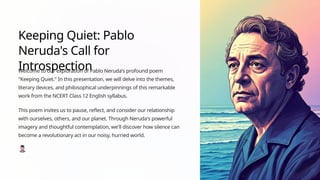 Class_12_English_POETRY_Chapter_2_Keeping_Quiet_Pablo_Nerudas_Call.pptx