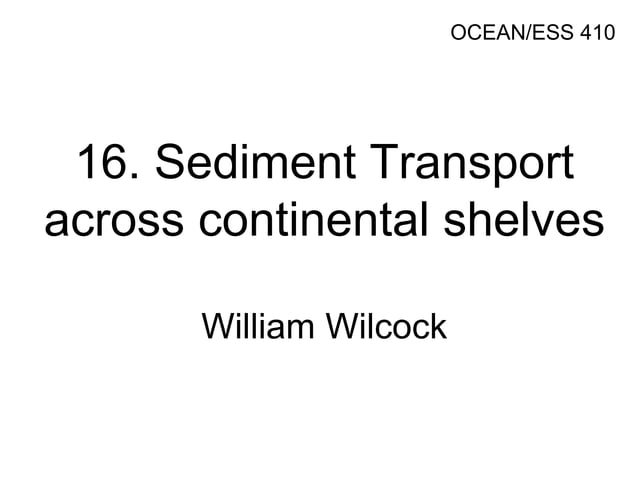 class16_ocean_sediment_transport.ppt | Geography | Science