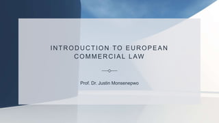 Class 1 INTRODUCTION TO EUROPEAN COMMERCIAL LAW.ppt