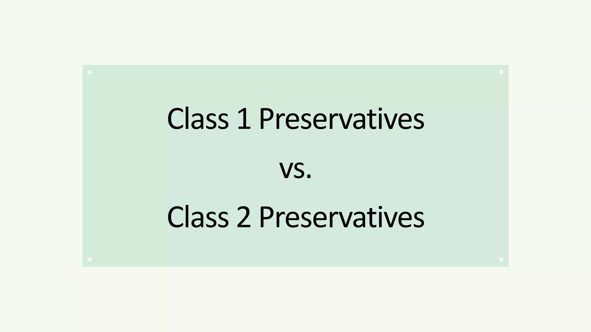 Class 1 Preservatives vs. Class 2 Preservatives | PPTX