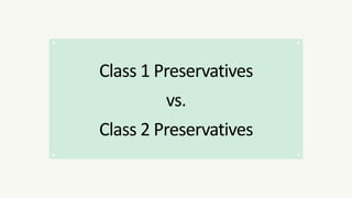 Class 1 Preservatives vs. Class 2 Preservatives | PPTX