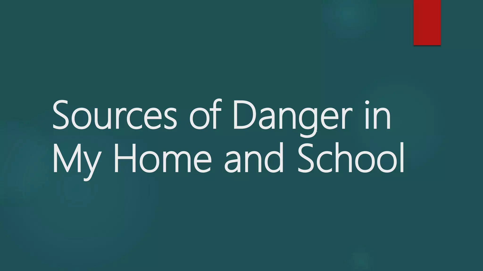Sources of Danger in my Home and School | PPTX