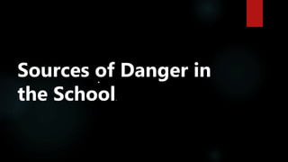Sources of Danger in my Home and School | PPTX