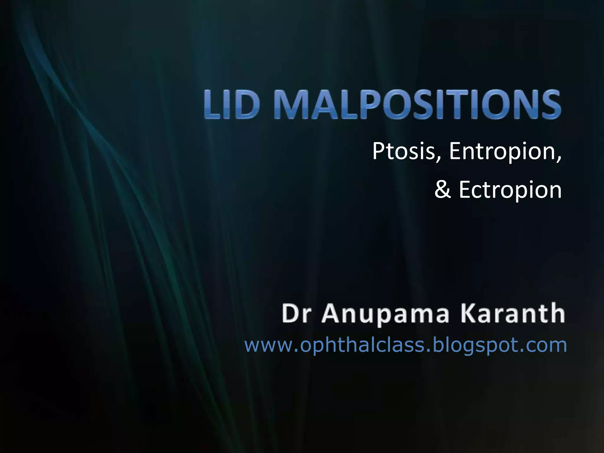 Lids and Adnexa Class 2 Part B - Lid malpositions | PPTX