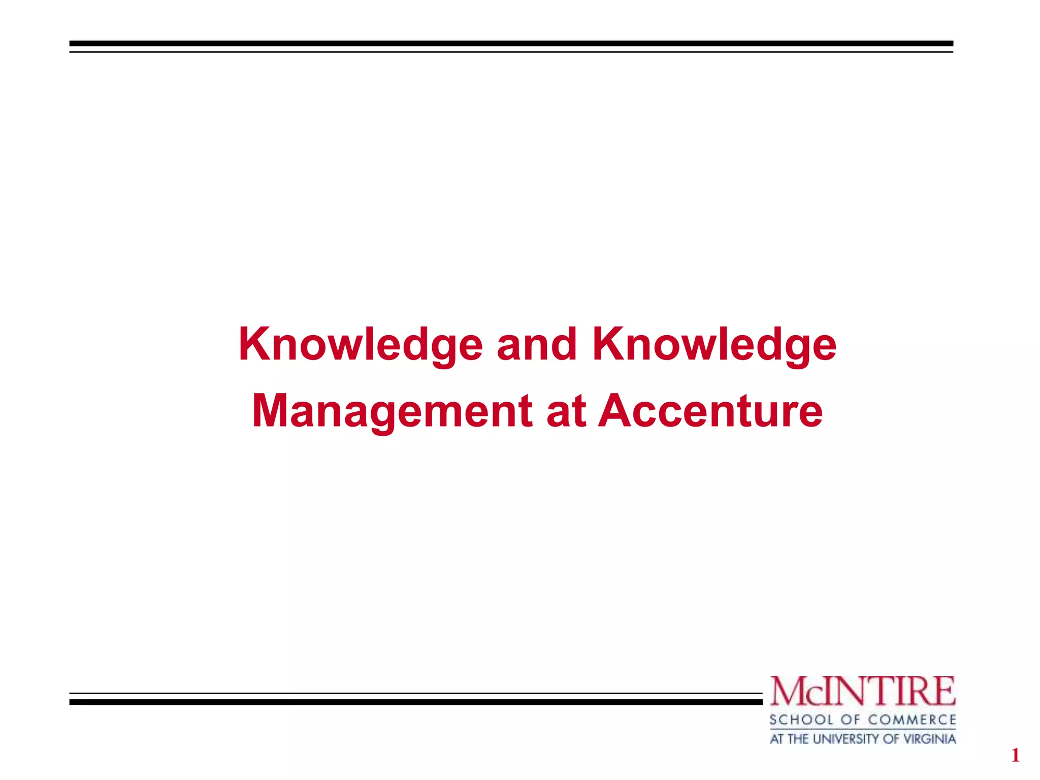 Class 2 -- Knowledge & Knowledge Management at Accenture.ppt