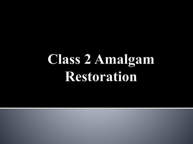 Class 2 amalgam restoration | PPTX