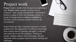 Project work, Field trips, Laboratory work, Journal writing, concept ...