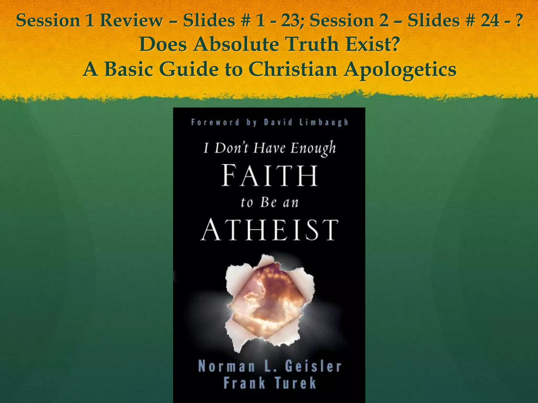 Session # 2. Does Absolute Truth Exist? A Basic Guide to Christian Apologetics | PPTX
