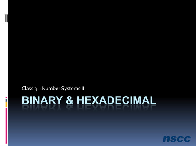 Class 3 Binary & Hexadecimal | PPTX | Programming Languages | Computing