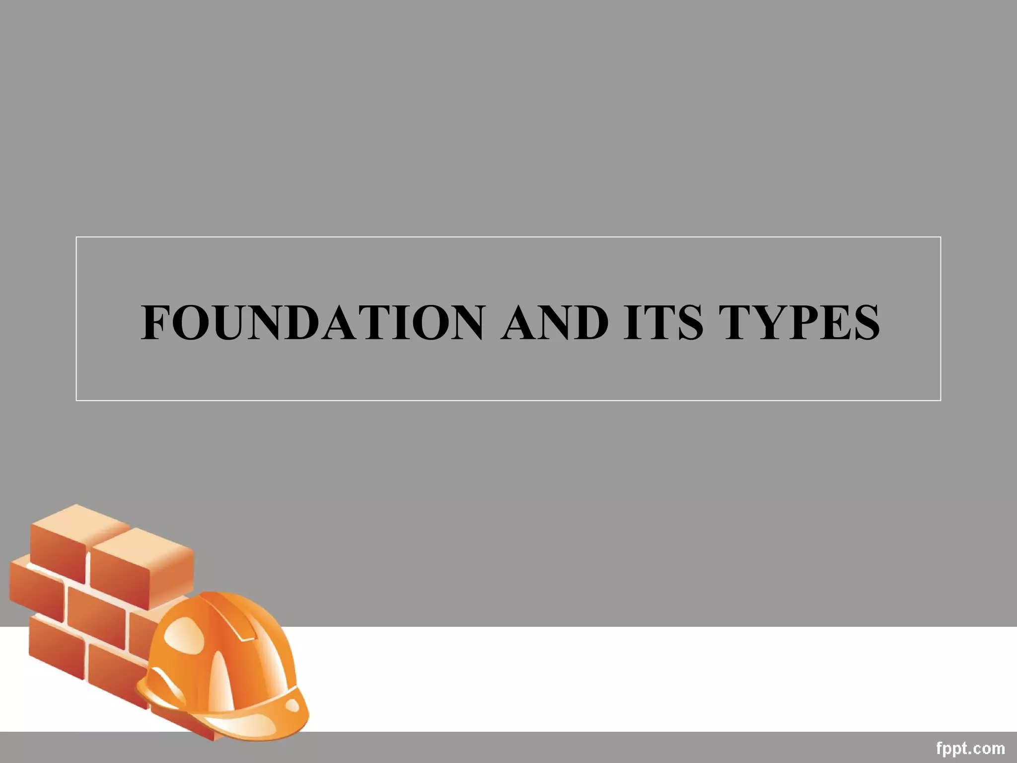 Foundation and its types and detailed explanation | PPT