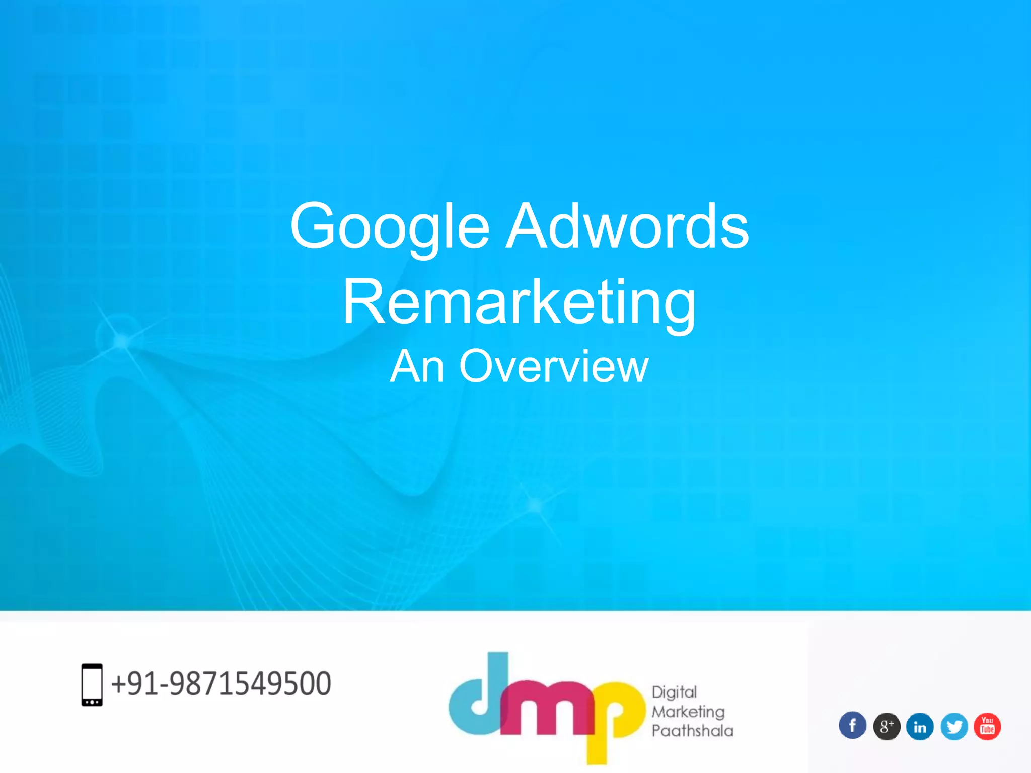 Google Adwords Remarketing explained in detail, Learn the basics of google remarketing and know ...