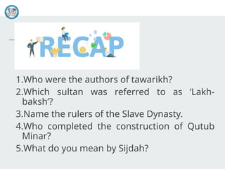 CLASS 7 -THE SULTANS OF DELHI- Slave Dynasty.pptx