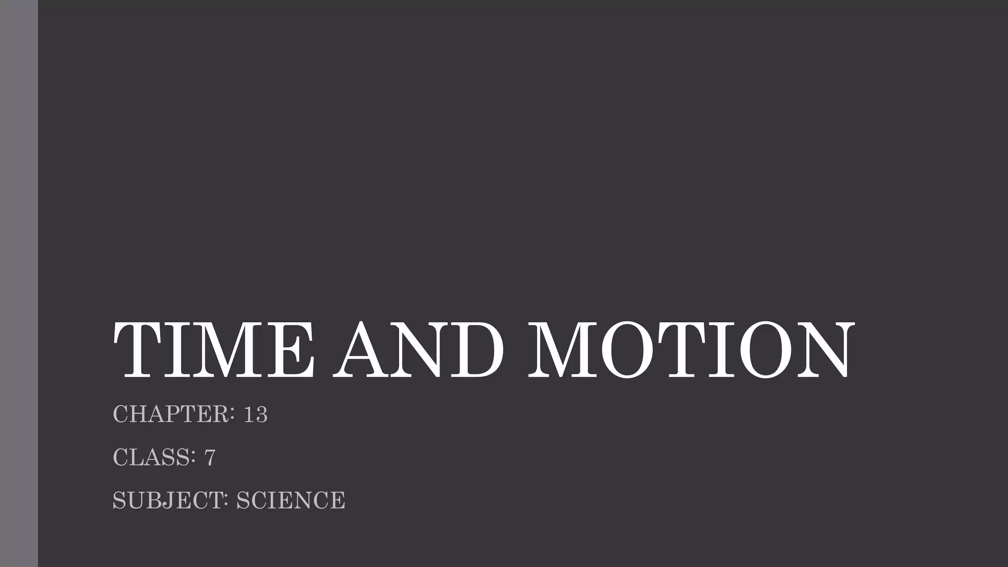 Class 7 13 time and motion ppt | PPTX