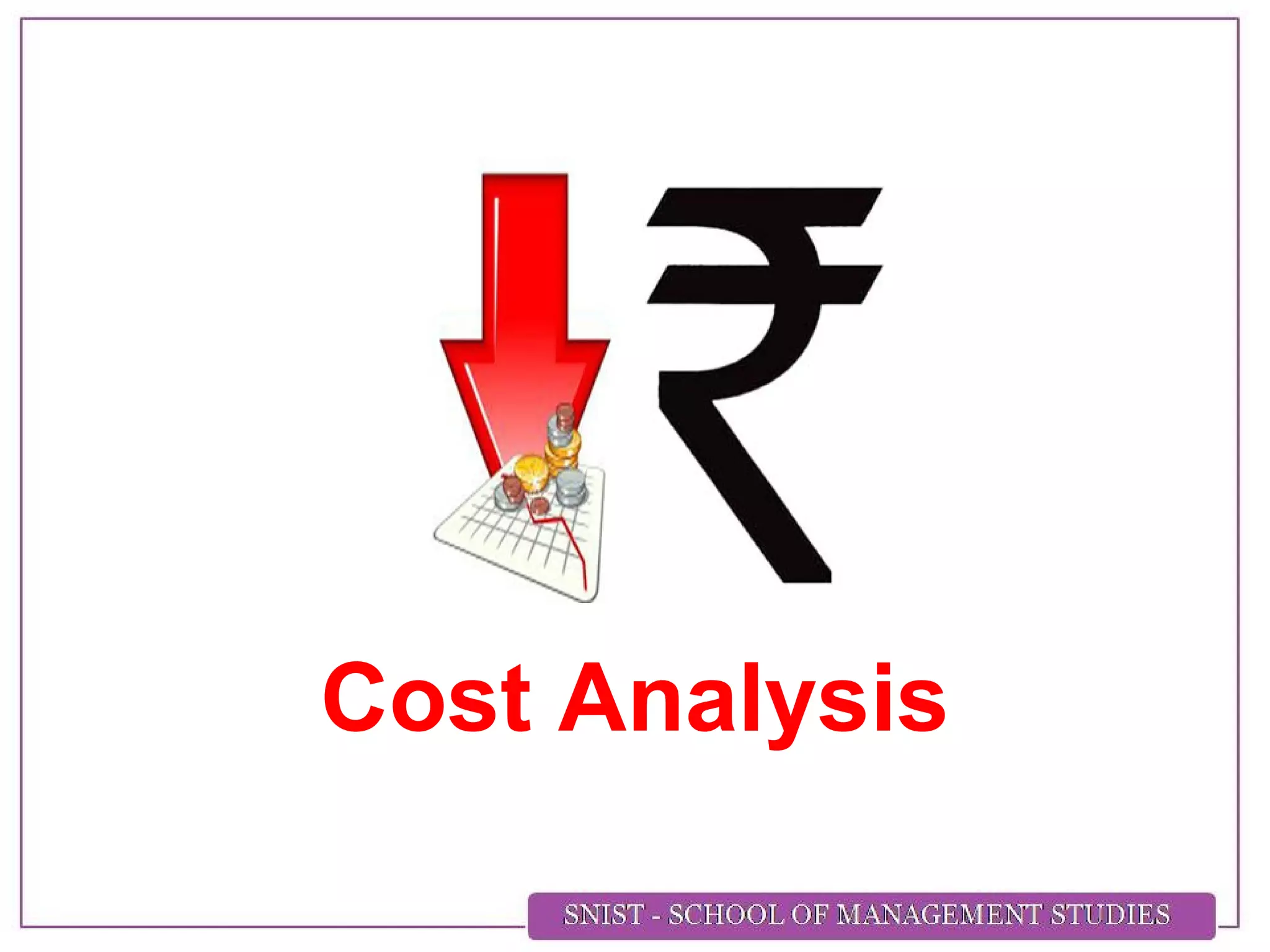 Cost Analysis : Definition of Cost, Types of Cost and Cost-output ...