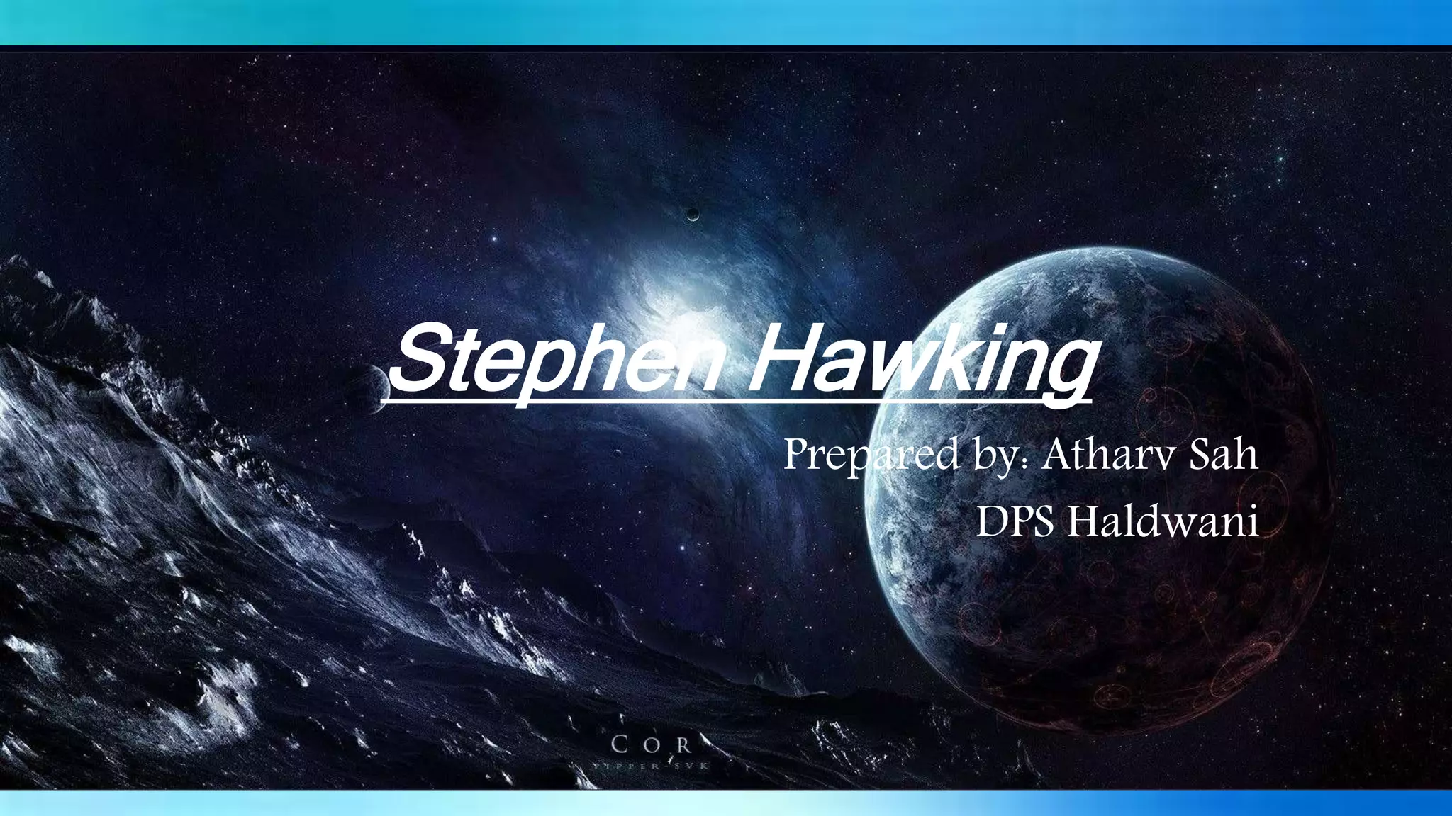 Stephen William Hawking - World-renowned Physicist | PPTX