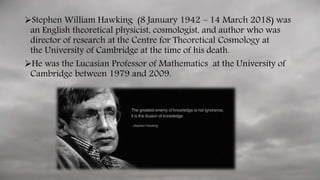 Stephen William Hawking - World-renowned Physicist | PPTX