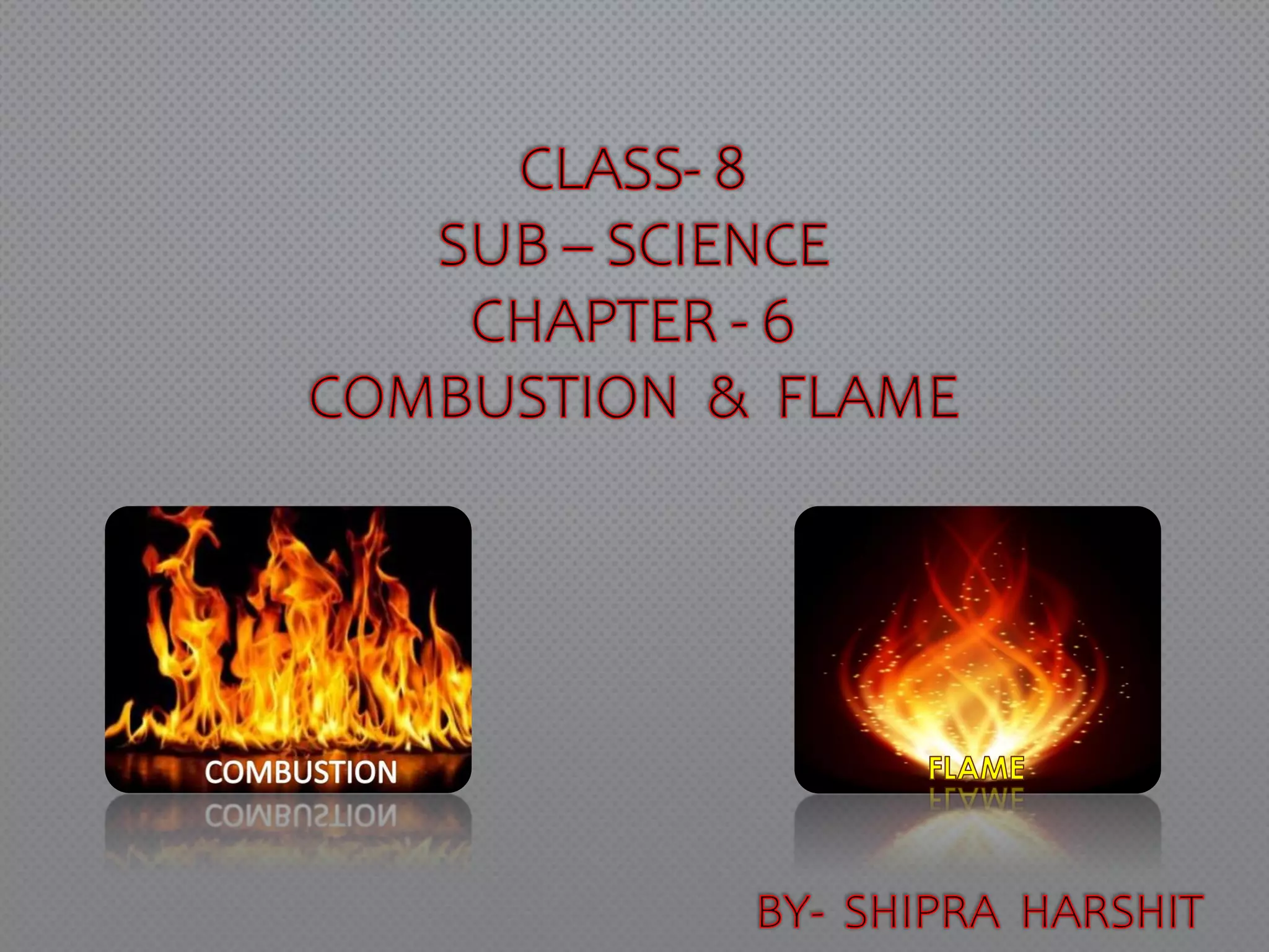 Class 8 science ch 6 combustion and flame | PDF