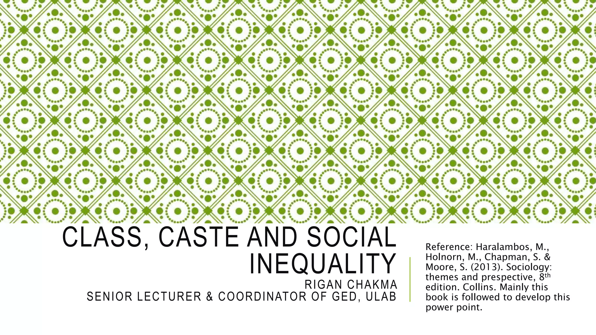 Class, Caste and Social Inequality- Rigan .pptx