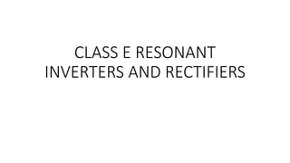 Power class E inverter and rectifier.pptx
