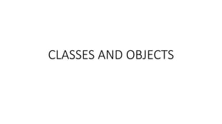 Object Oriented Programming Classes-and-objects.pptx