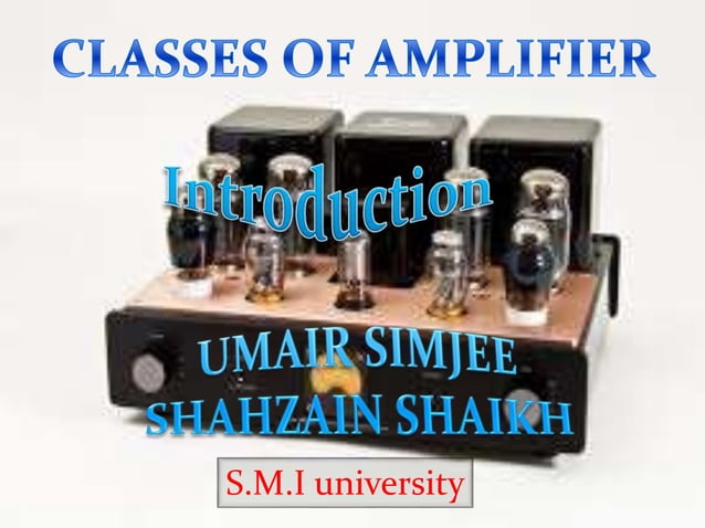Classes of amplifier | PPTX