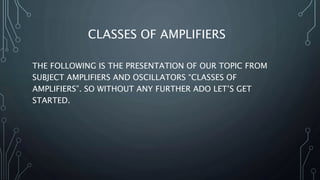 Classes of amplifiers | PPTX