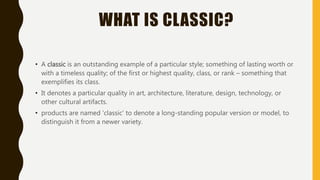 Classic , vintage and antique | PPTX