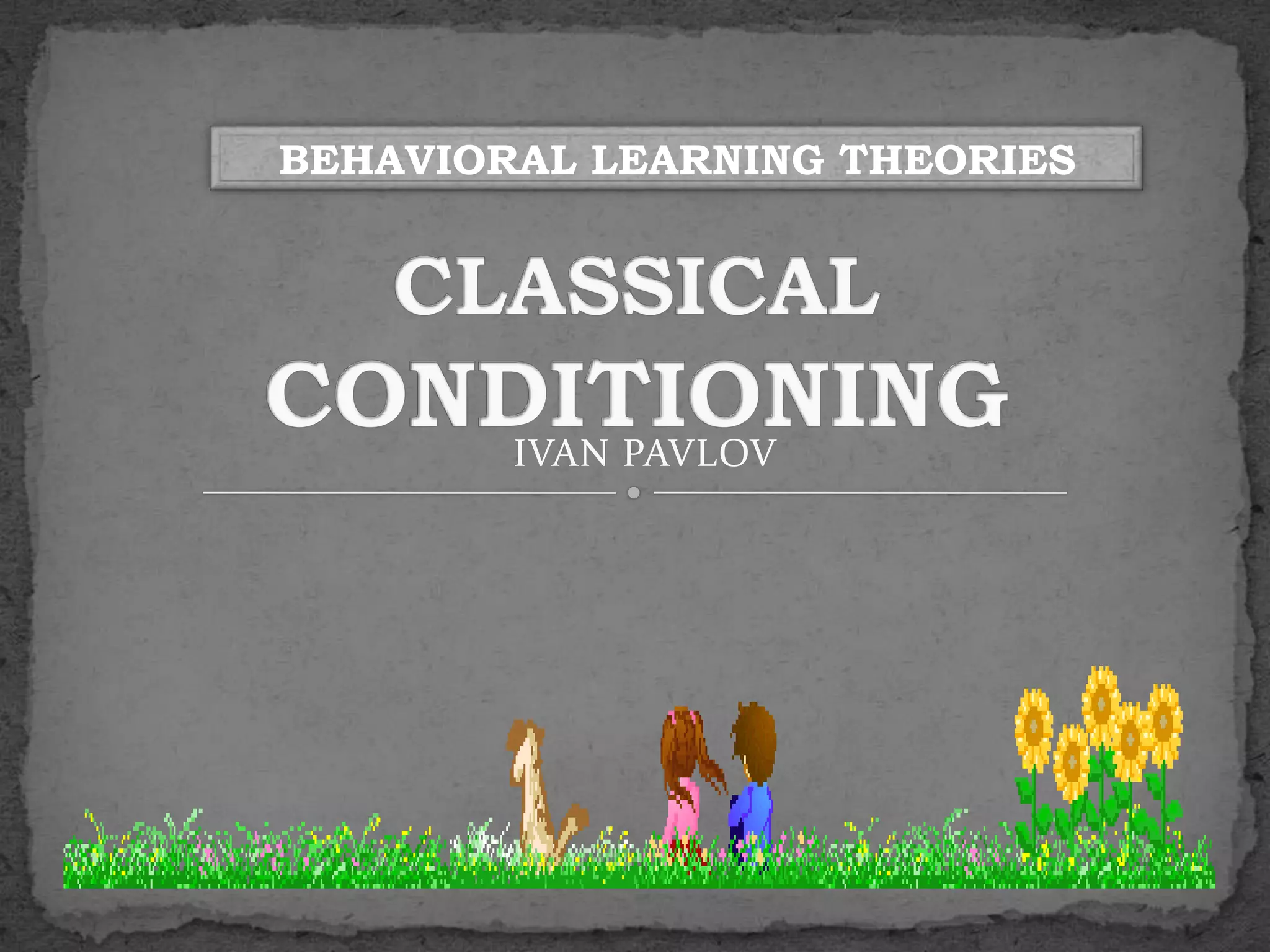 Classical conditioning IVAN PAVLOV | PPTX