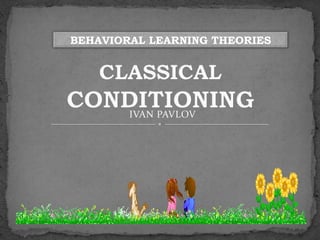 Classical conditioning IVAN PAVLOV | PPTX
