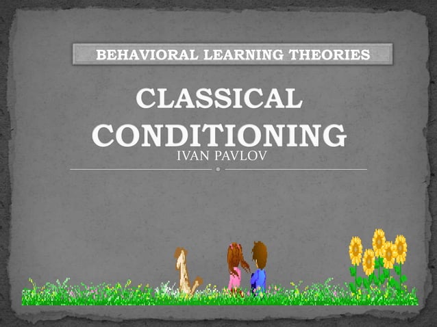 Classical conditioning IVAN PAVLOV | PPTX