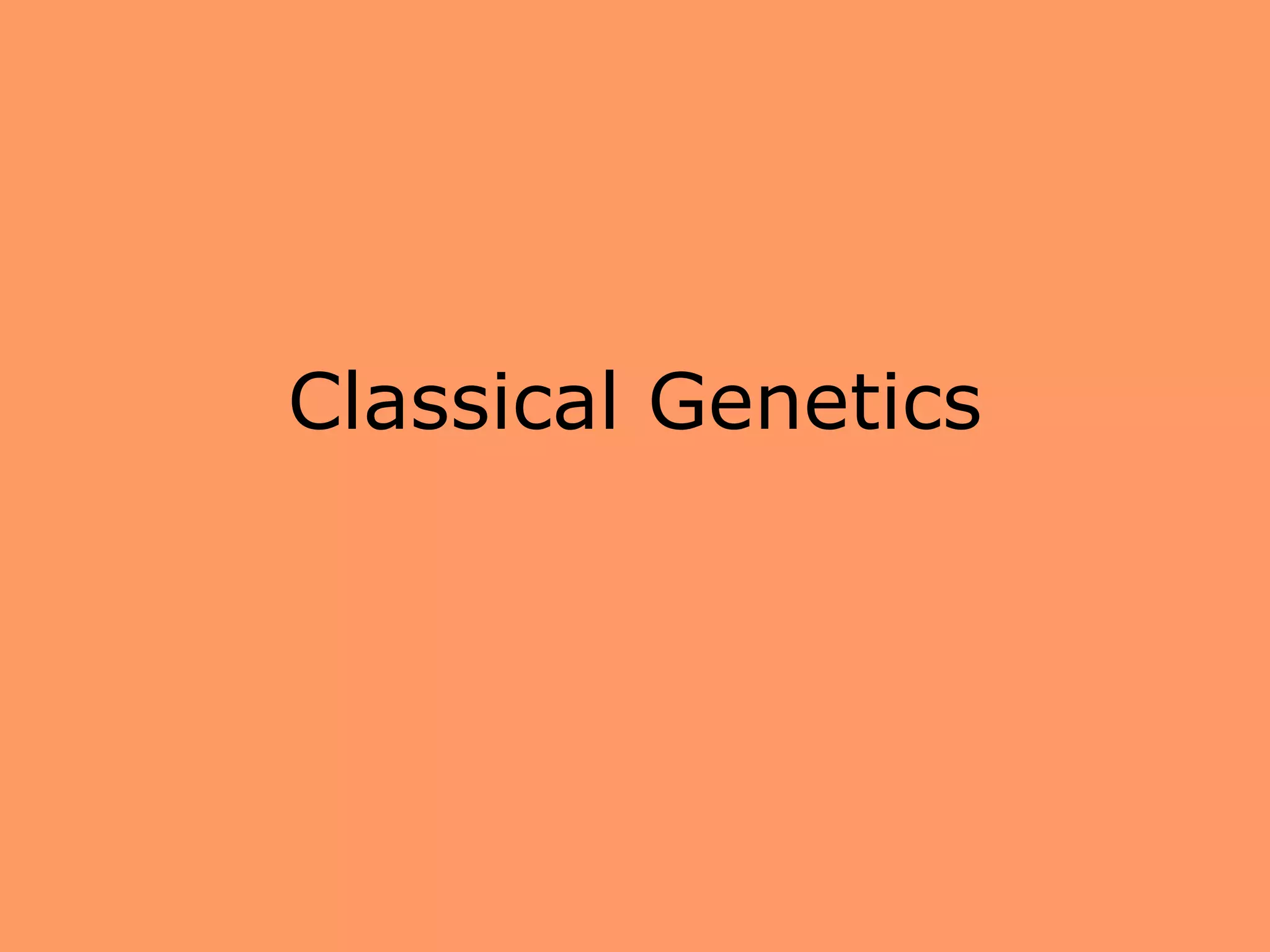 Classical genetics | PPT