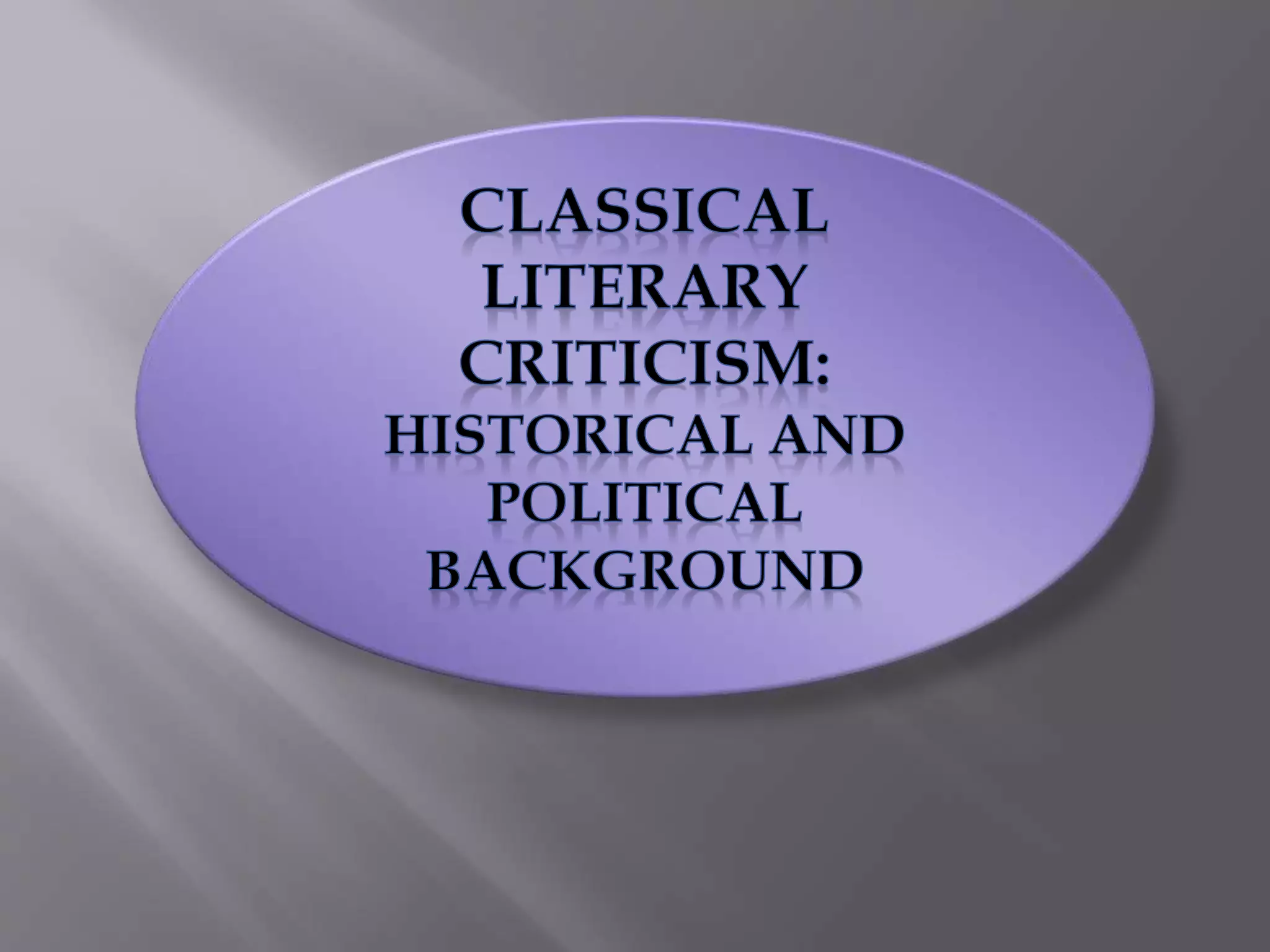 Classical literature criticism historical and background | PPSX
