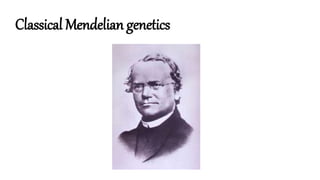 Classical (Mendelian) Genetics .ppt.pptx