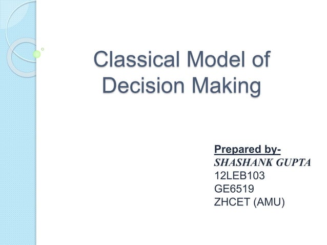 Classical model of decision making | PPTX | Business Administration ...