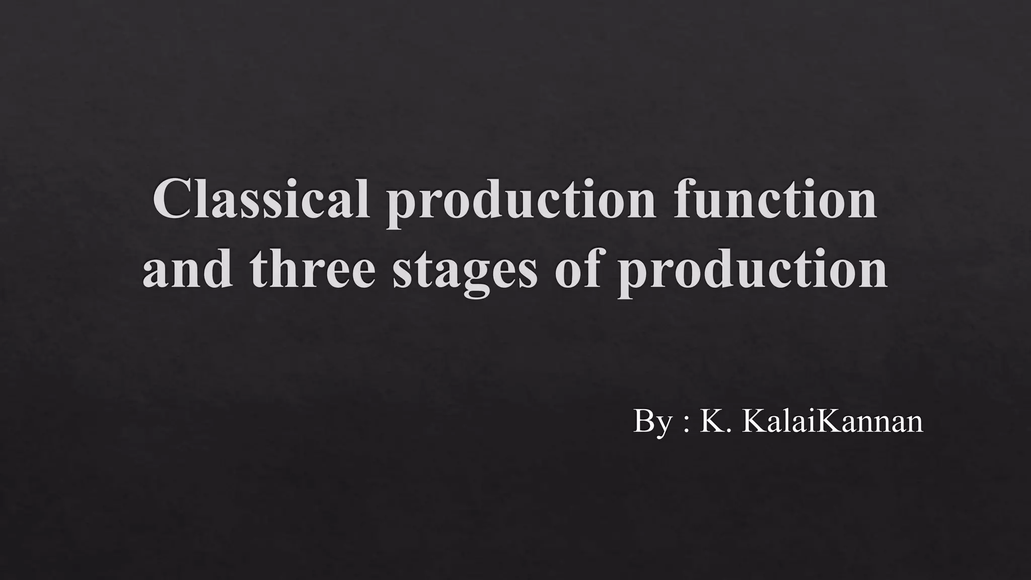 Classical production function and three stages of production | PPTX